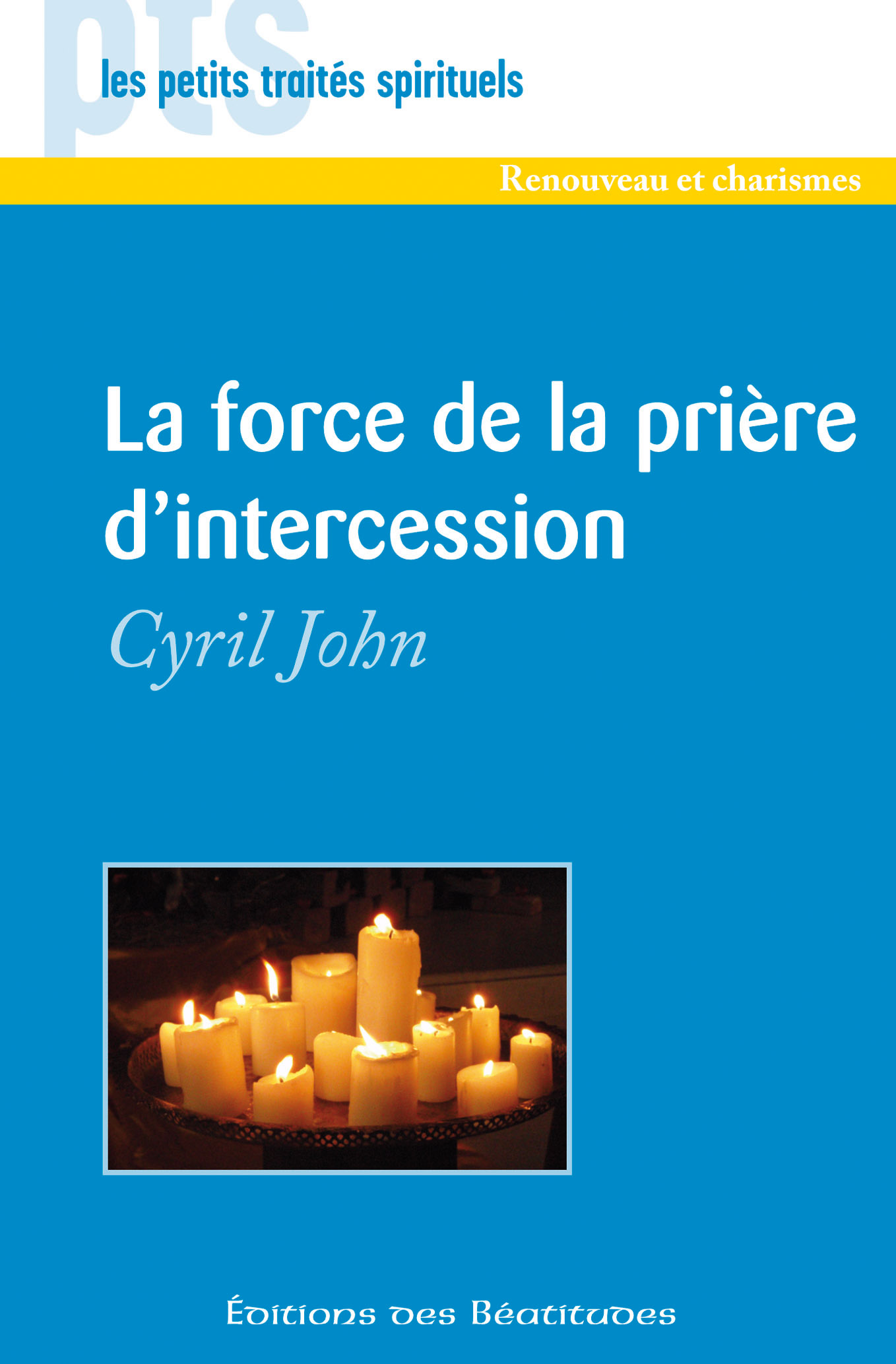 La force de la prière d’intercession | Éditions des Béatitudes